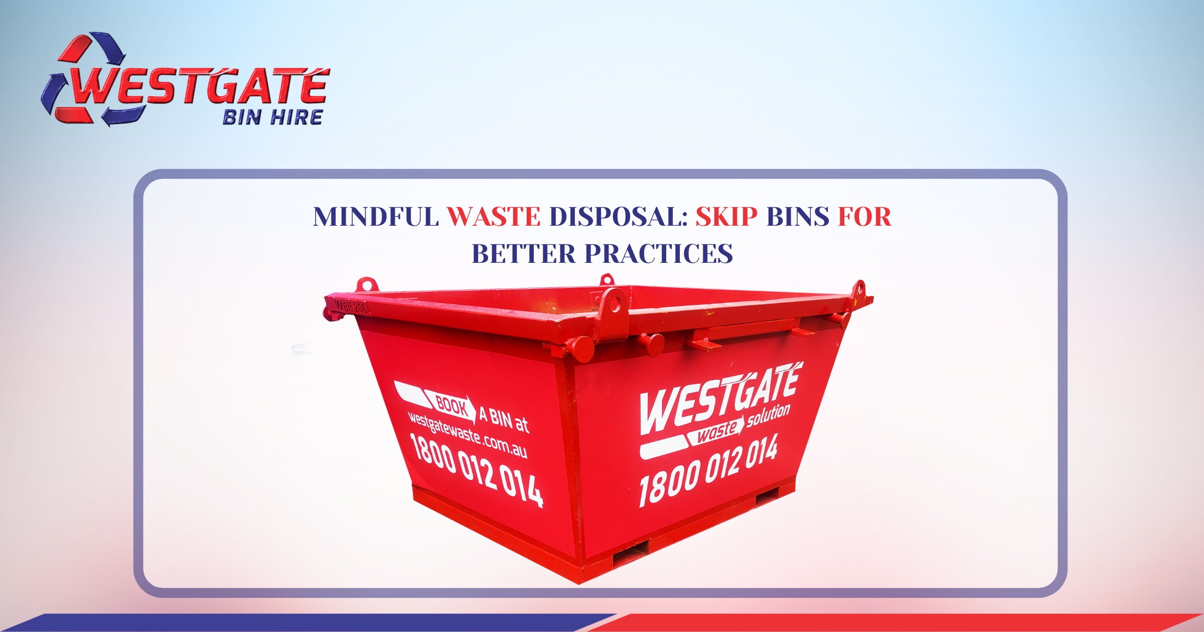 Mindful Waste Disposal: Skip Bins for Better Practices - Westgate Bin Hire