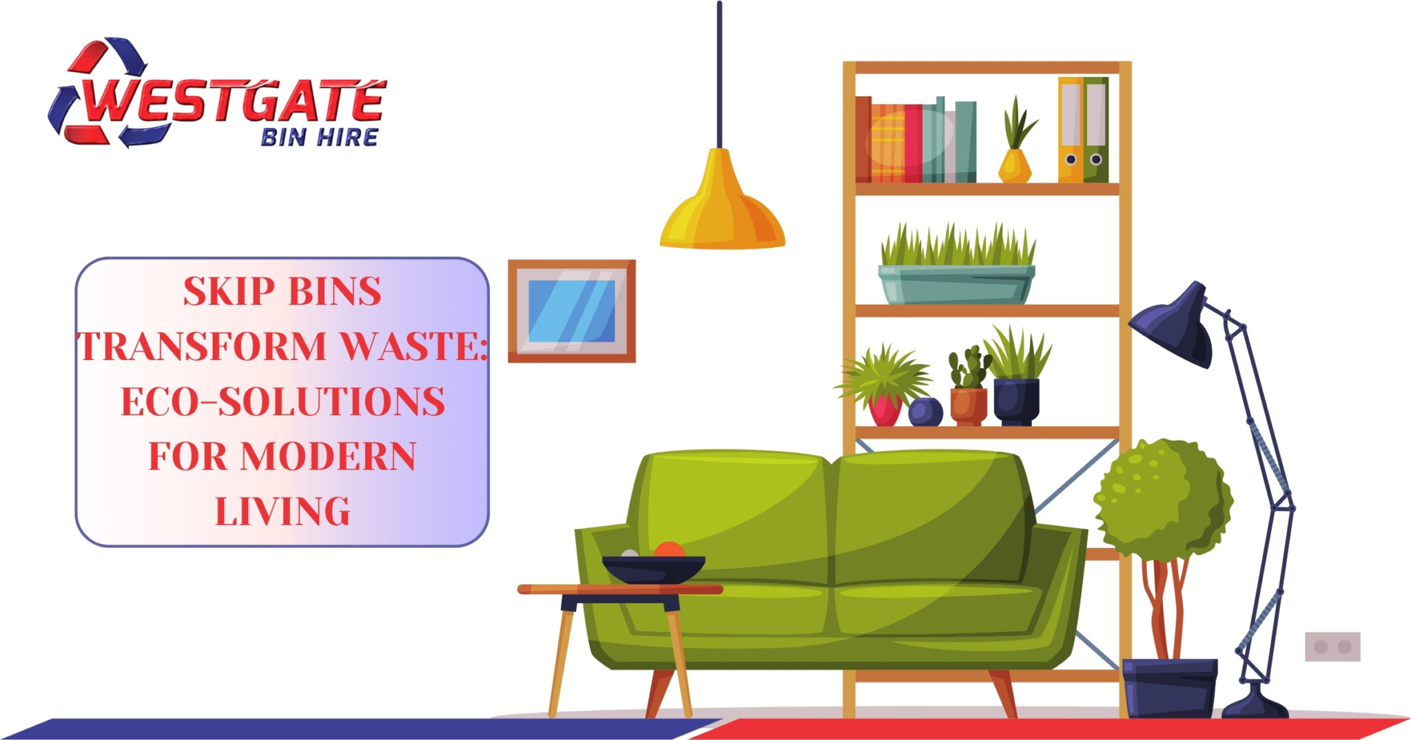 Skip Bins Transform Waste: Eco-Solutions for Modern Living - Westgate ...