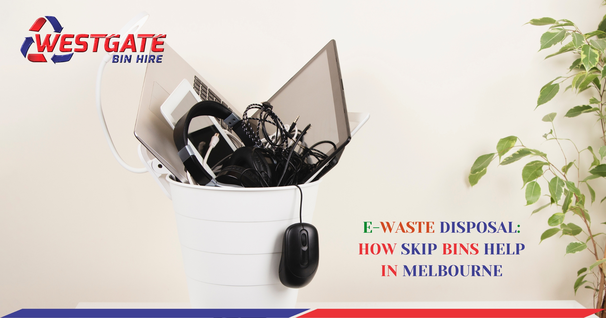 E-Waste Disposal: How Skip Bins Help in Melbourne - Westgate Bin Hire