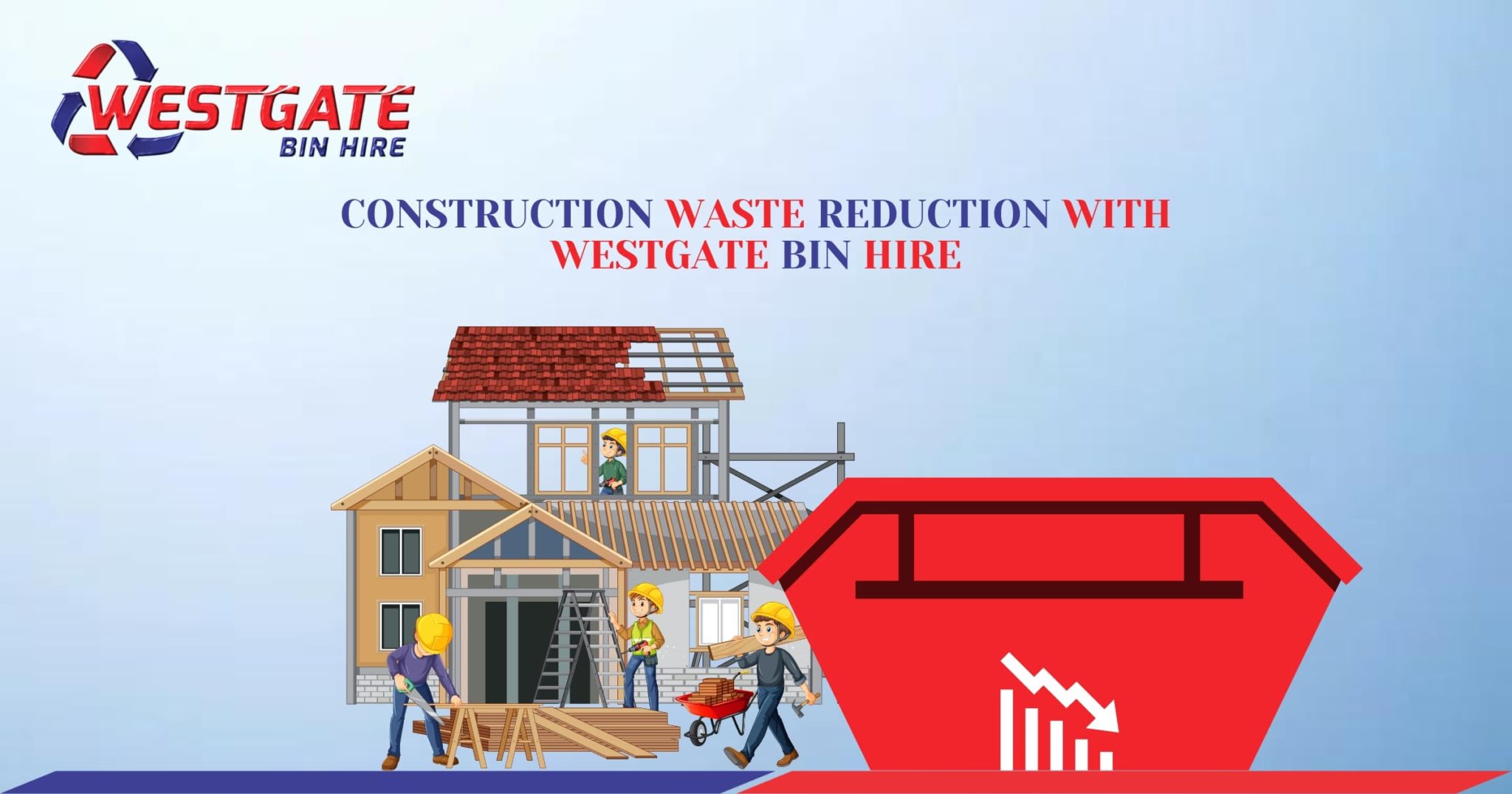 Construction Waste Reduction with Westgate Bin Hire - Westgate Bin Hire