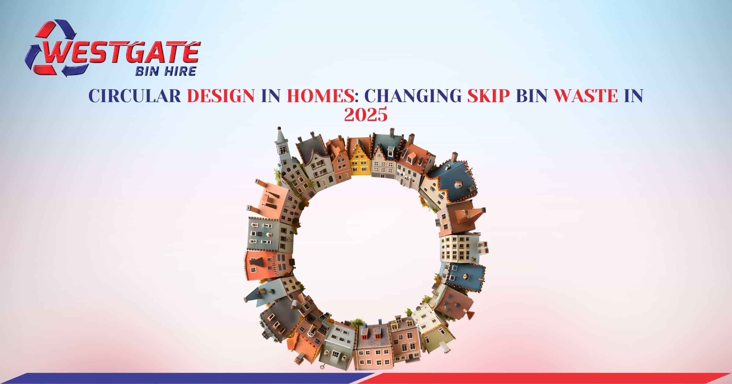 Circular Design in Homes: Changing Skip Bin Waste in 2025 - Westgate ...